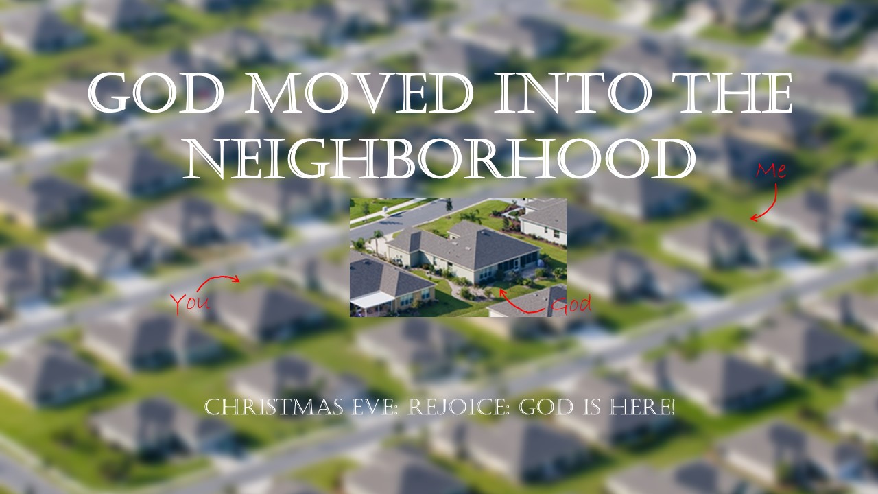 Rejoice: God Moved into the Neighborhood – The Nexus