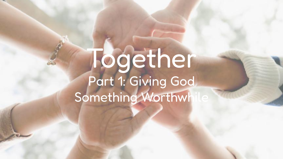 Giving God Something Worthwhile – The Nexus